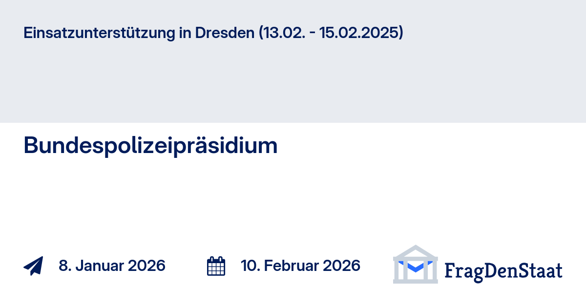 Einsatzunterstützung in Dresden (13.02. - 15.02.2025) - FragDenStaat